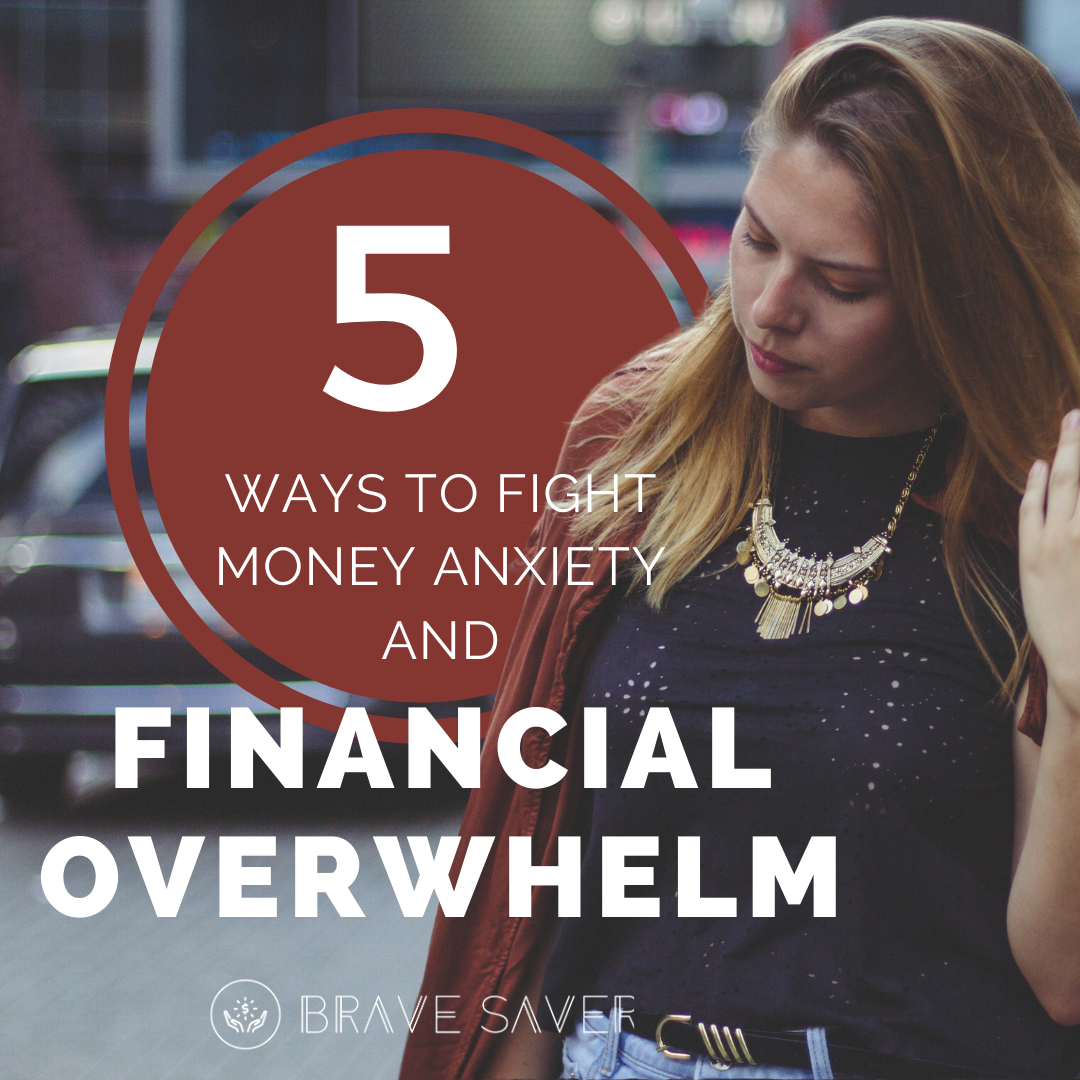 Stop Money Overwhelm: 5 Ways to Fight Financial Anxiety - Brave Saver